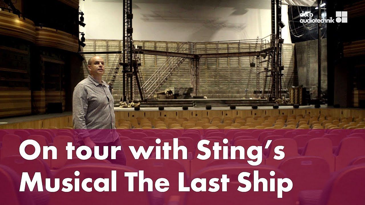 d&b Soundscape on tour with Sting’s musical The Last Ship | d&b ...